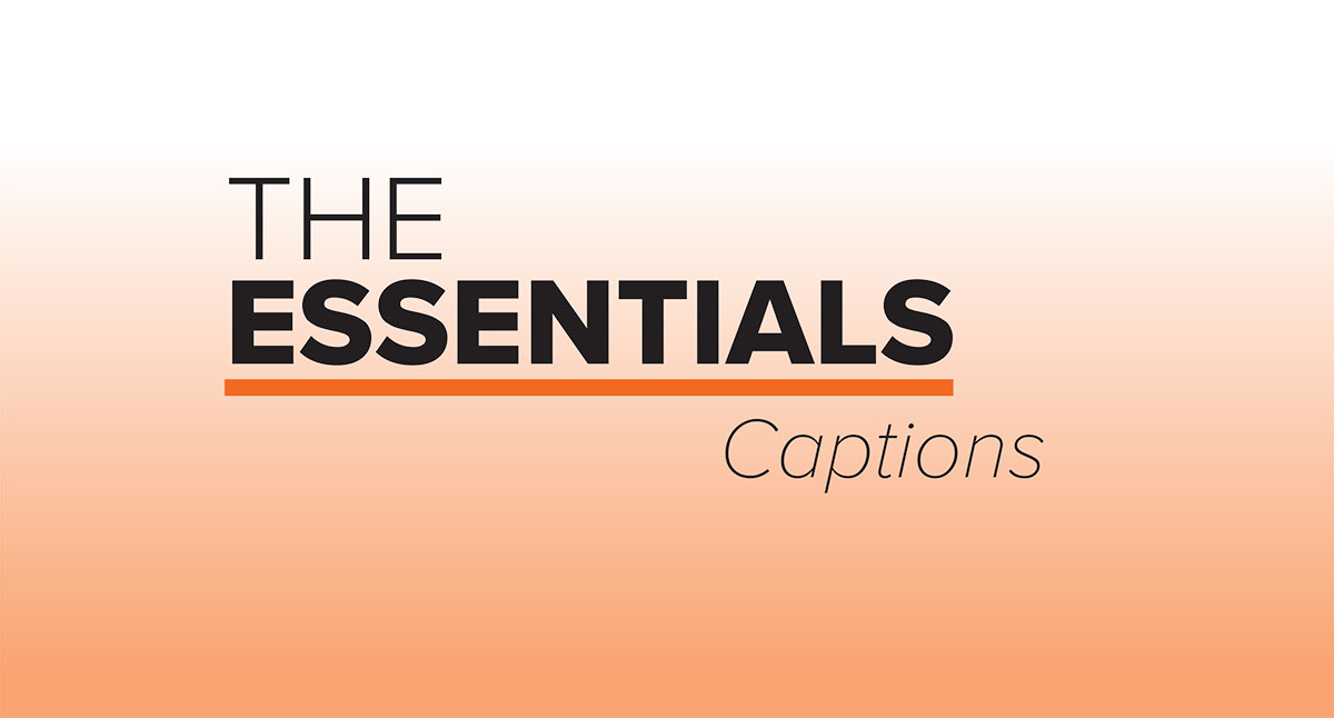 The Essentials: Captions